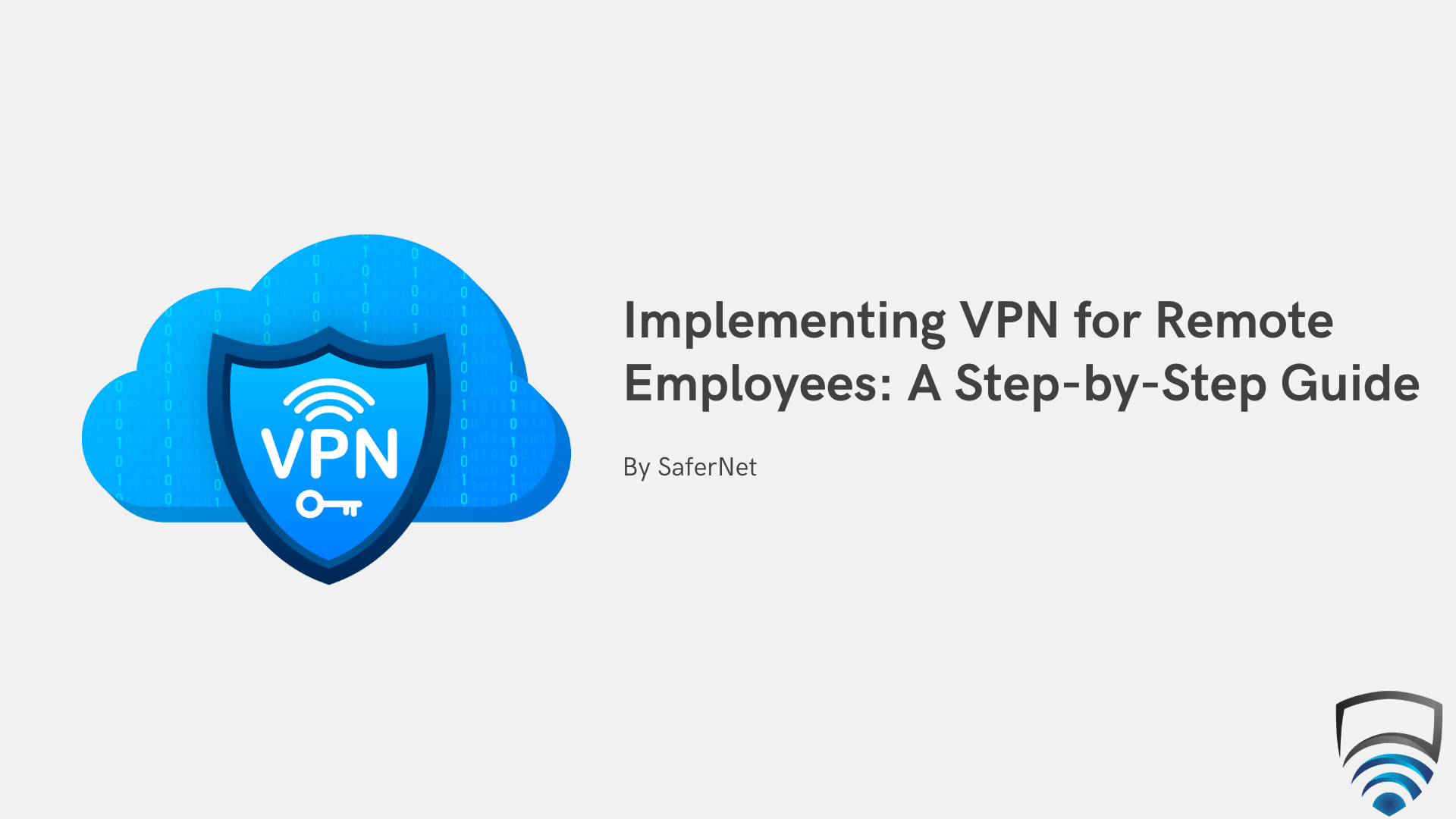 Implementing VPN for Remote Employees: A Step-by-Step Guide | SaferNet VPN
